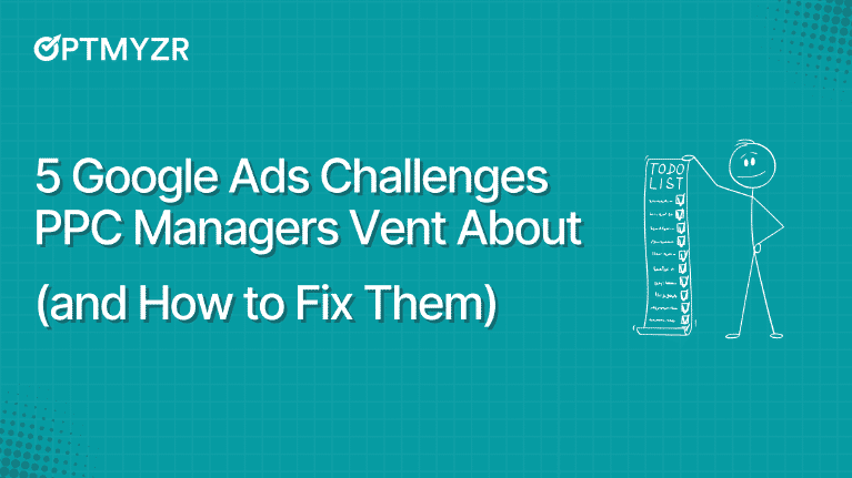 5 Google Ads Challenges PPC Managers Vent About (and How to Fix Them)