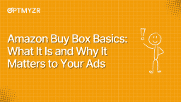 Amazon Buy Box Basics: What It Is and Why It Matters to Your Ads