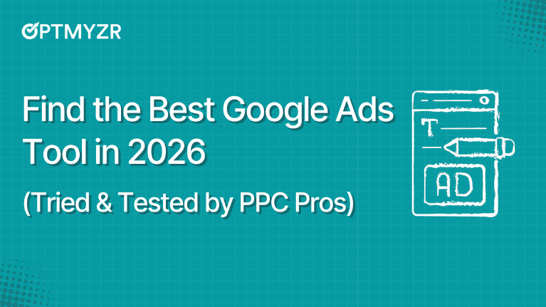 Find the Best Google Ads Tool in 2026 (Tried & Tested by PPC Pros)