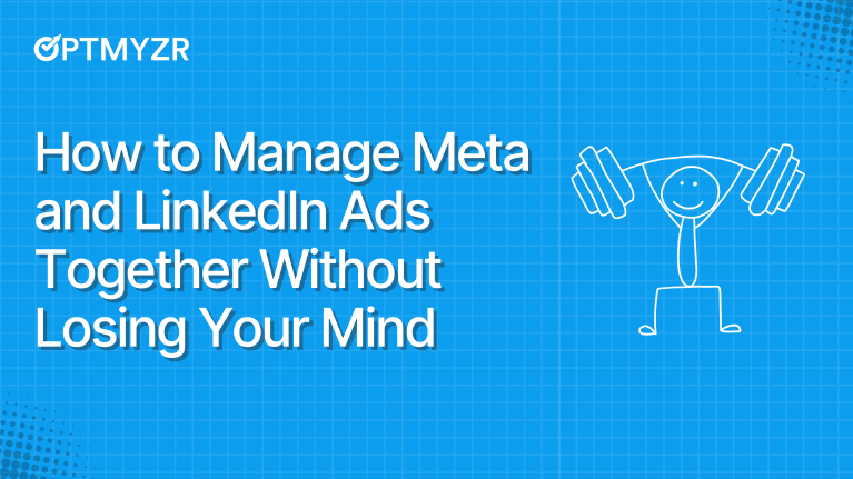 How to Manage Meta and LinkedIn Ads Together Without Losing Your Mind