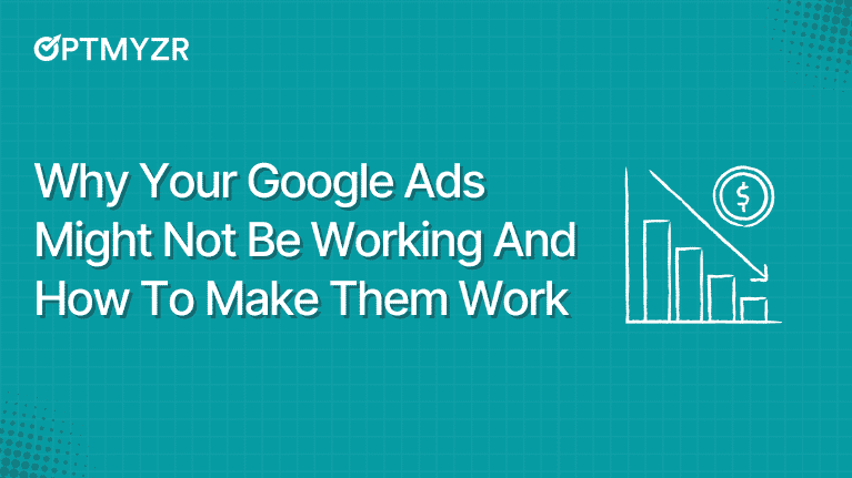 Why Your Google Ads Might Not Be Working And How To Make Them Work ...